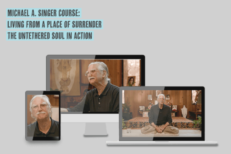 Michael Singer 8 Week Course: Living from a Place of Surrender